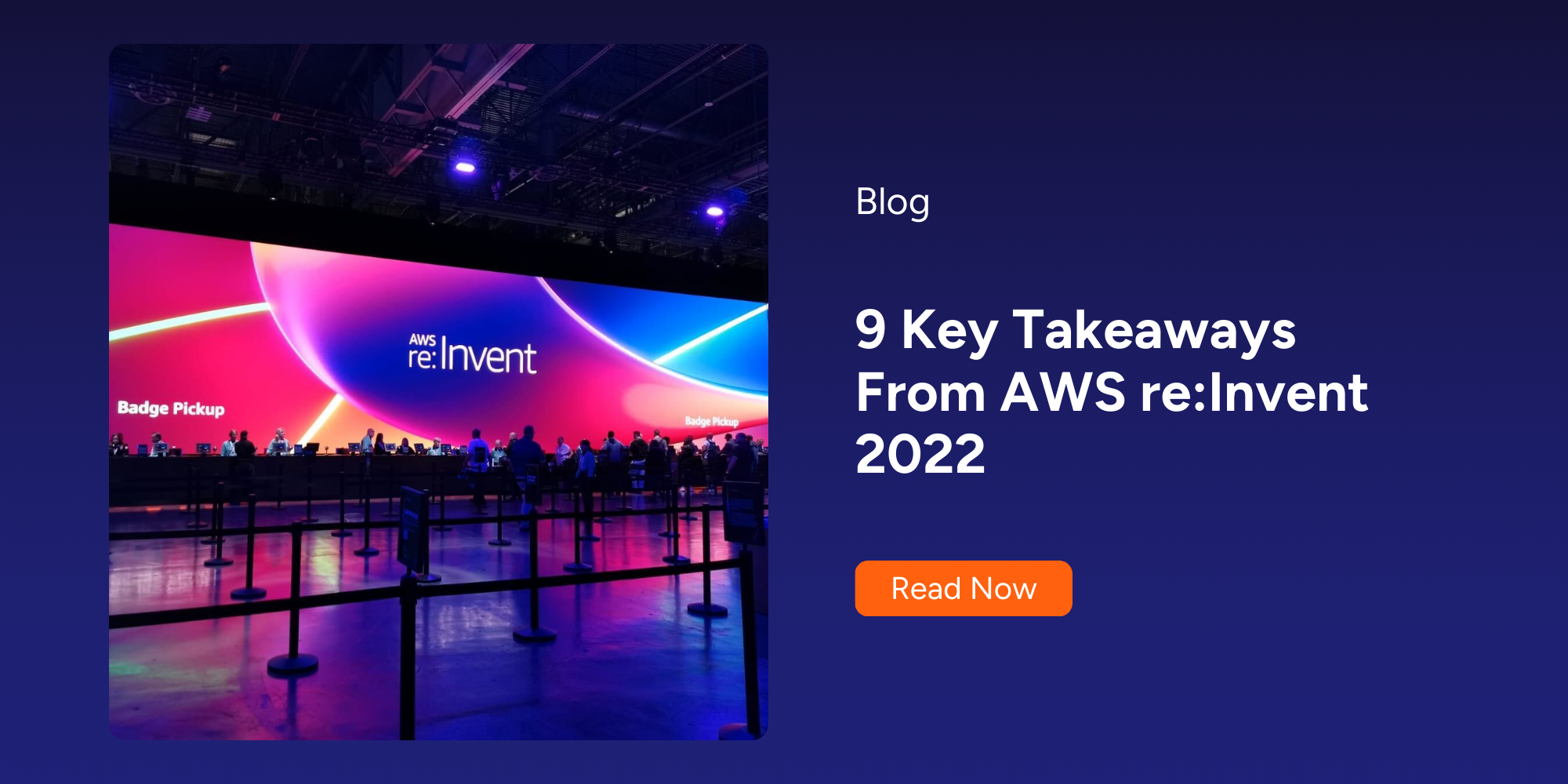 9 Key Takeaways From AWS re:Invent 2022