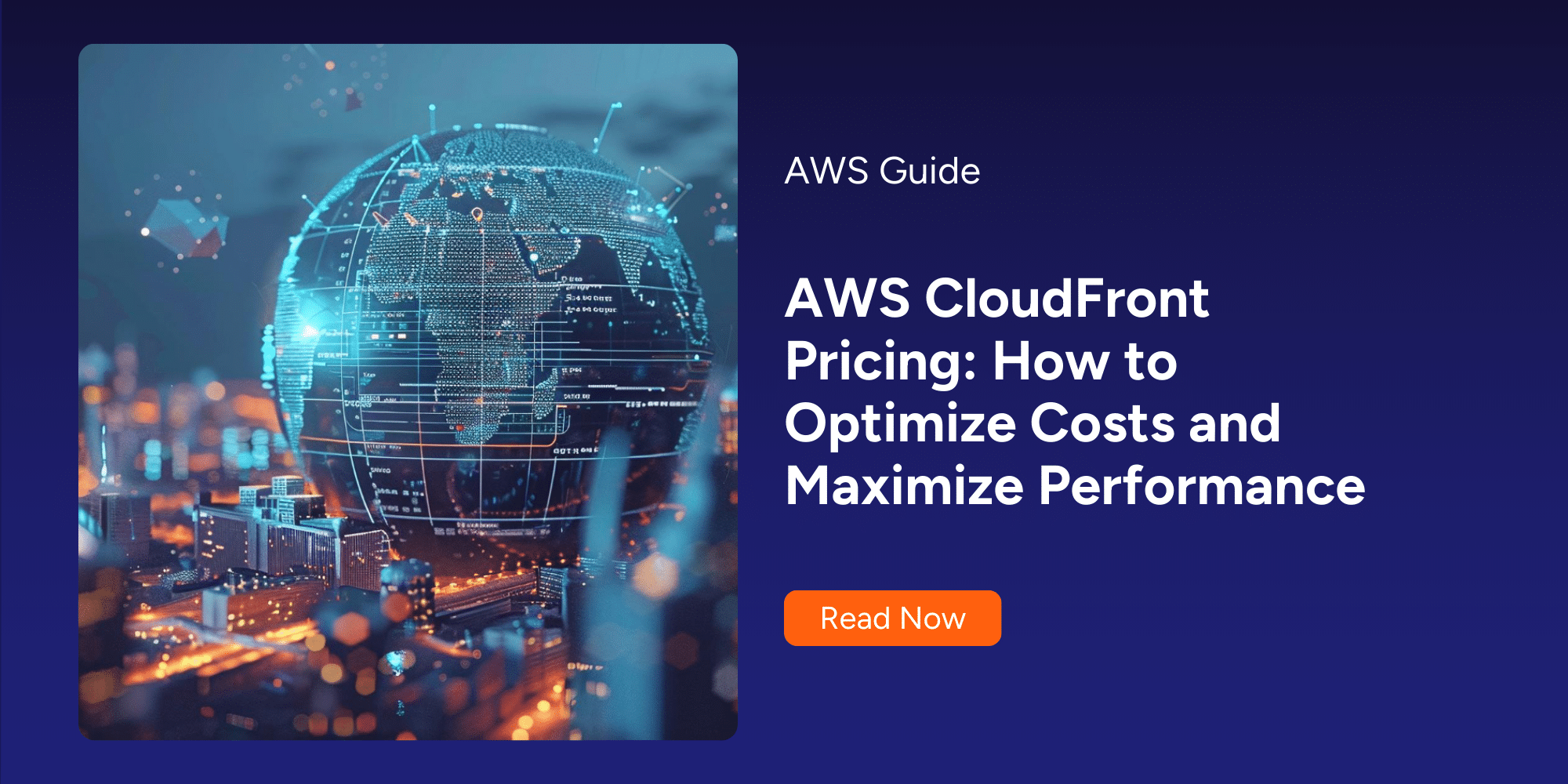 AWS CloudFront Pricing: How to Optimize Costs & Performance AWS CloudFront Pricing: How to Optimize Costs & Performance
