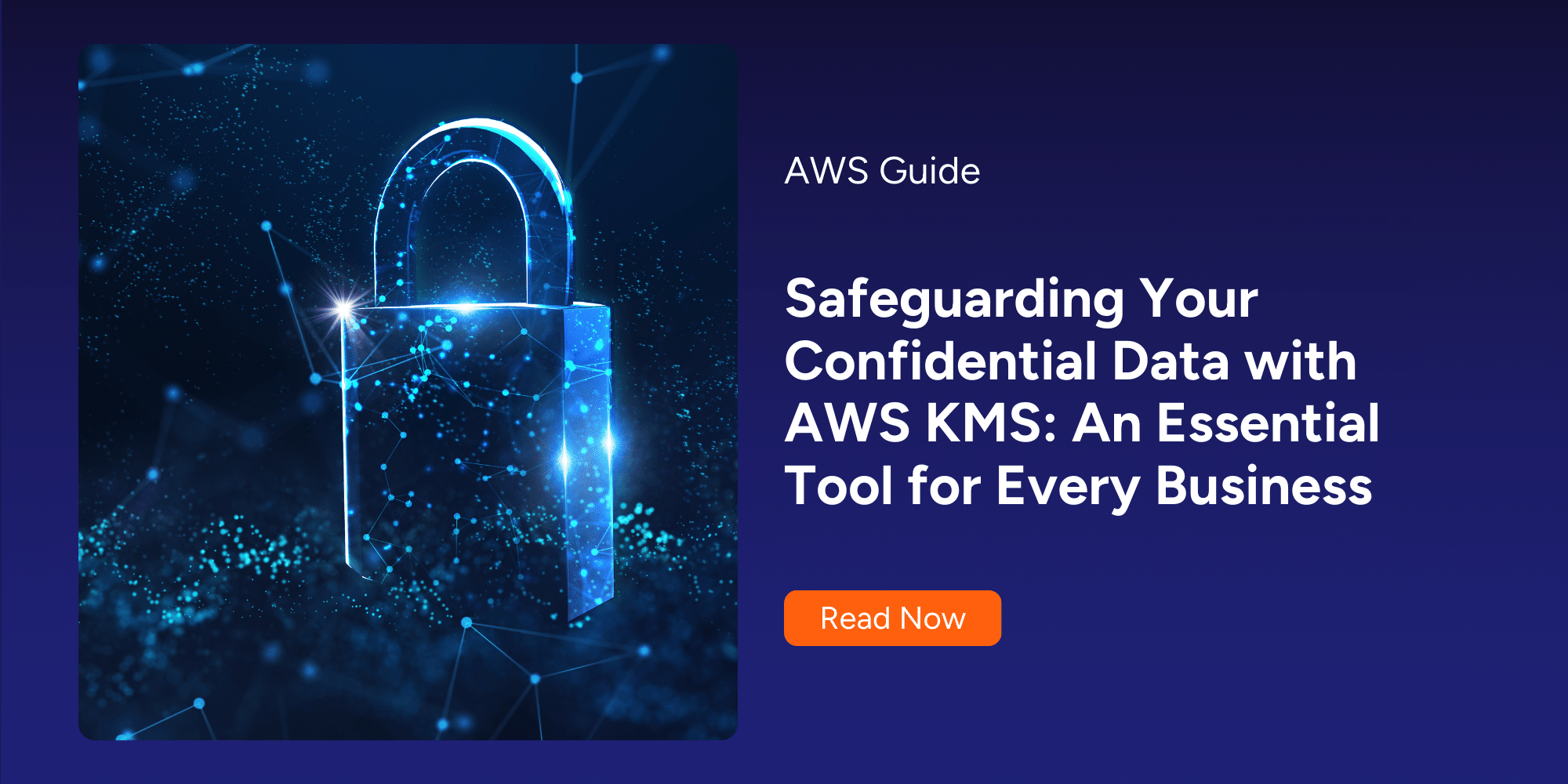 Safeguarding Your Confidential Data with AWS KMS Safeguarding Your Confidential Data with AWS KMS