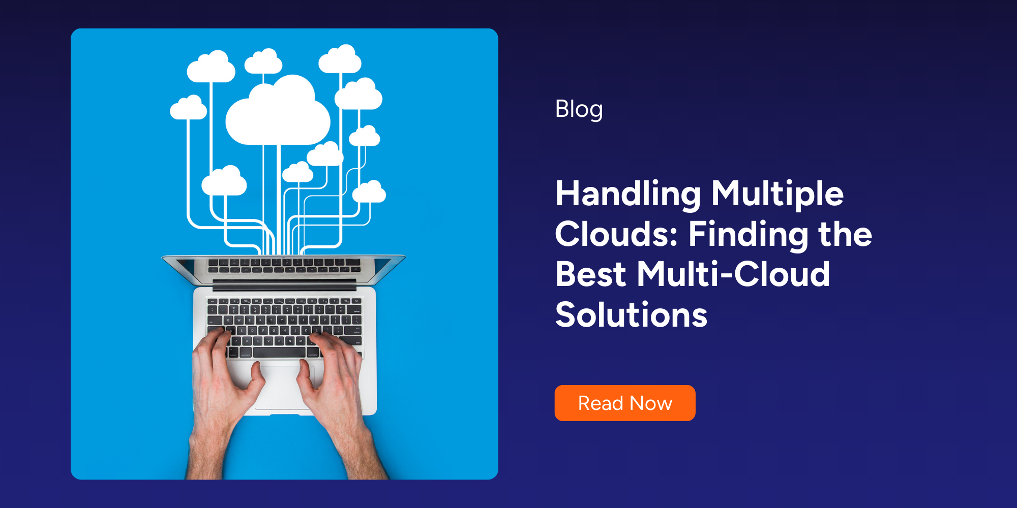 Multi-Cloud Management: Best Practices for Cloud Potential
